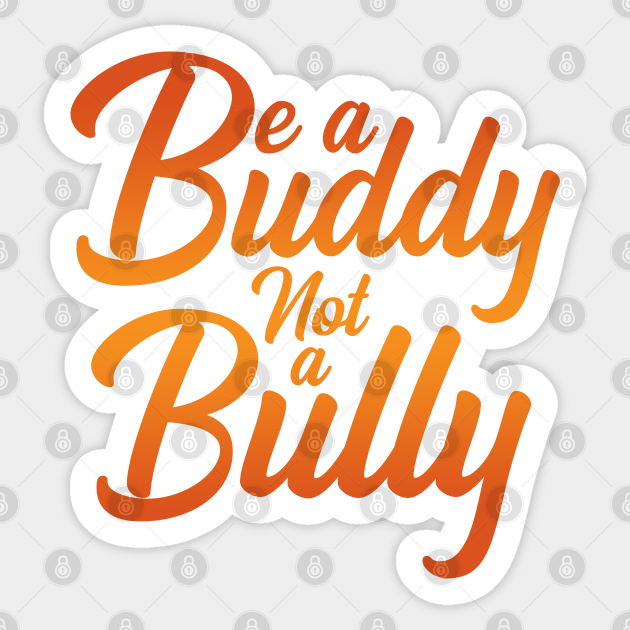 Be A Buddy Not A Bully Unity Day Anti Bullying Orange Be A Buddy Not